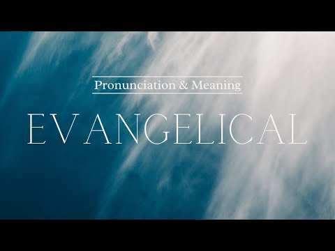 How to Pronounce: Evangelical | Pronunciation & Meaning (British English)
