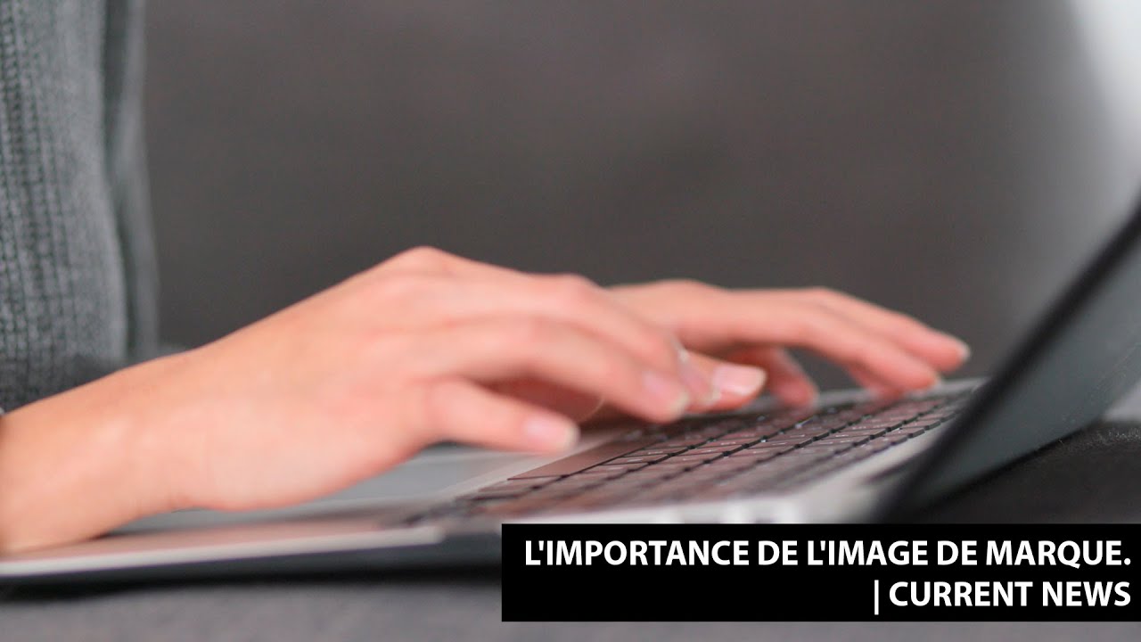 L'importance de l'image de marque. |Current News