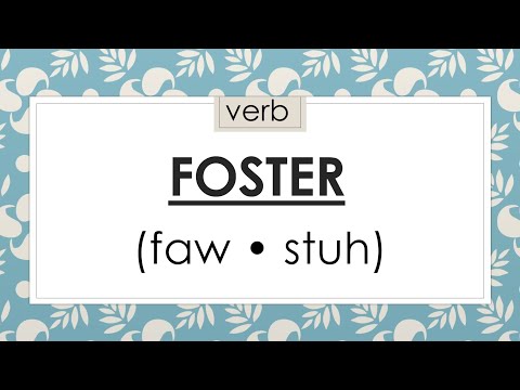 Foster (faw•stuh) : Pronunciation, Meaning, Synonyms, Antonyms & Part of Speech