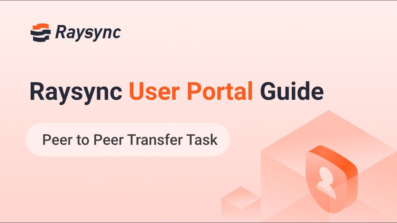 Raysync User Portal Guide   Peer to Peer Transfer Task