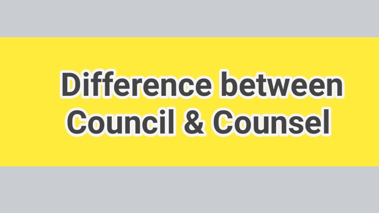 What is the difference between Council and Counsel | how council and Counsel differ | Law Fans |