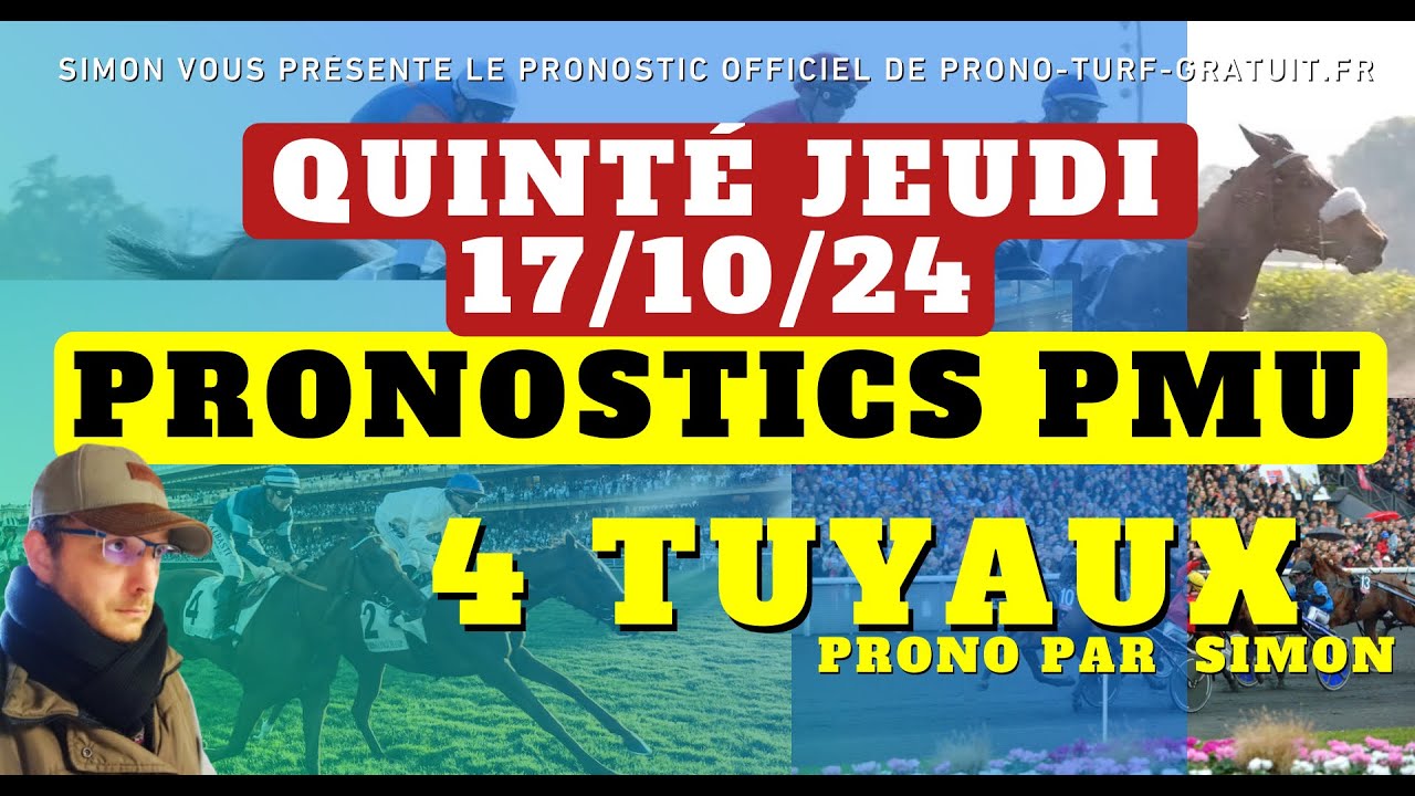 Pronostic Quinté du Jeudi 17/10/2024 : Pronostics PMU, 4 Tuyaux, Bases Solides et Tocard du jour