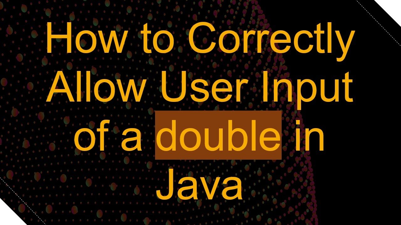 How to Correctly Allow User Input of a double in Java