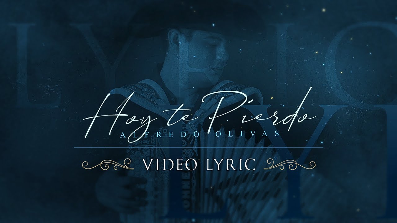 Alfredo Olivas - Hoy Te Pierdo (Video Lyric)