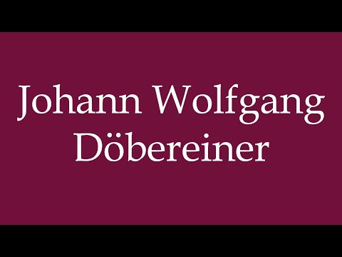 How to Pronounce ''Johann Wolfgang Döbereiner'' Correctly in German