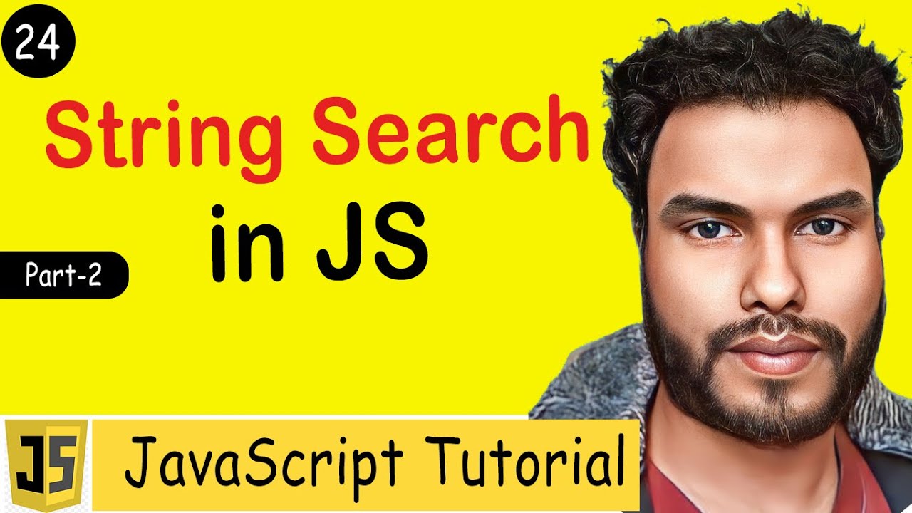 #24 String Search Methods in JavaScript | Essential Methods for String | JS Tutorial