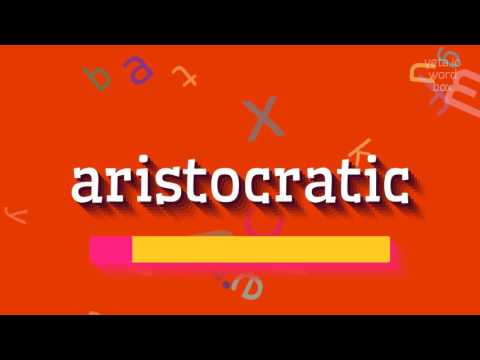 How to say "aristocratic"! (High Quality Voices)