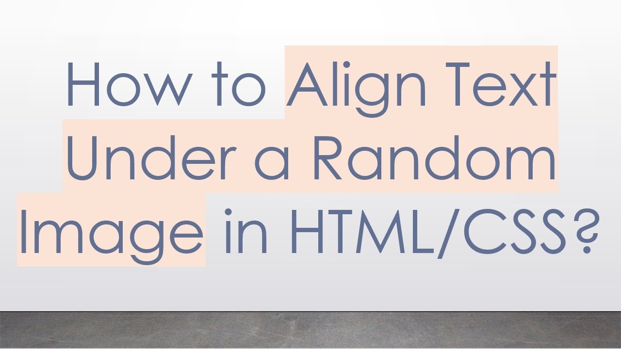 How to Align Text Under a Random Image in HTML/CSS?