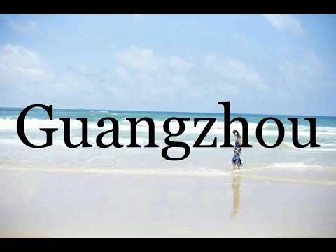 How To Pronounce Guangzhou🌈🌈🌈🌈🌈🌈Pronunciation Of Guangzhou