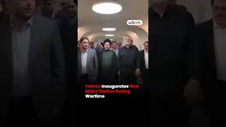 Tehran Opens New Metro Station Despite Ongoing Wartime Tensions