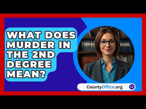 What Does Murder In The 2Nd Degree Mean? - CountyOffice.org