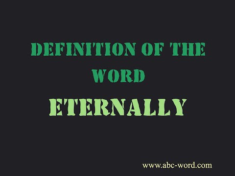 Definition of the word "Eternally"