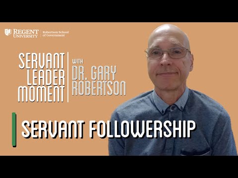 Servant Leader Moment: Servant Followership by Dr. Roberts | Regent University