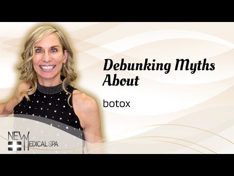 Debunking Botox Myths | New Medical Spa