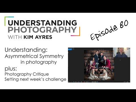 Understanding Asymmetrical Symmetry - Episode 80 of Understanding Photography with Kim Ayres