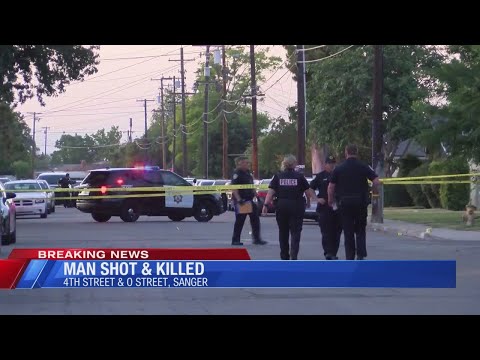 Man shot and killed in Sanger