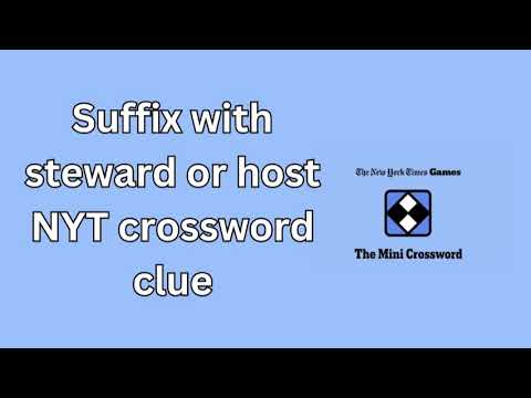 Suffix with steward or host NYT crossword clue