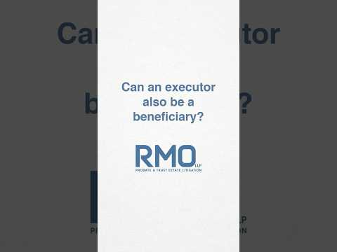 Can an executor also be a beneficiary?