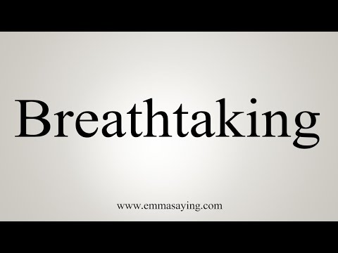 How To Say Breathtaking