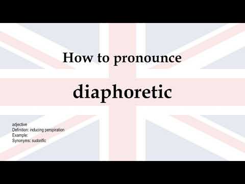 How to pronounce 'diaphoretic' + meaning