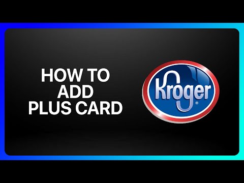 How To Add Kroger Plus Card Tutorial