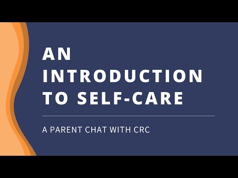CRC Virtual Parent Chat: An Introduction to Self-Care