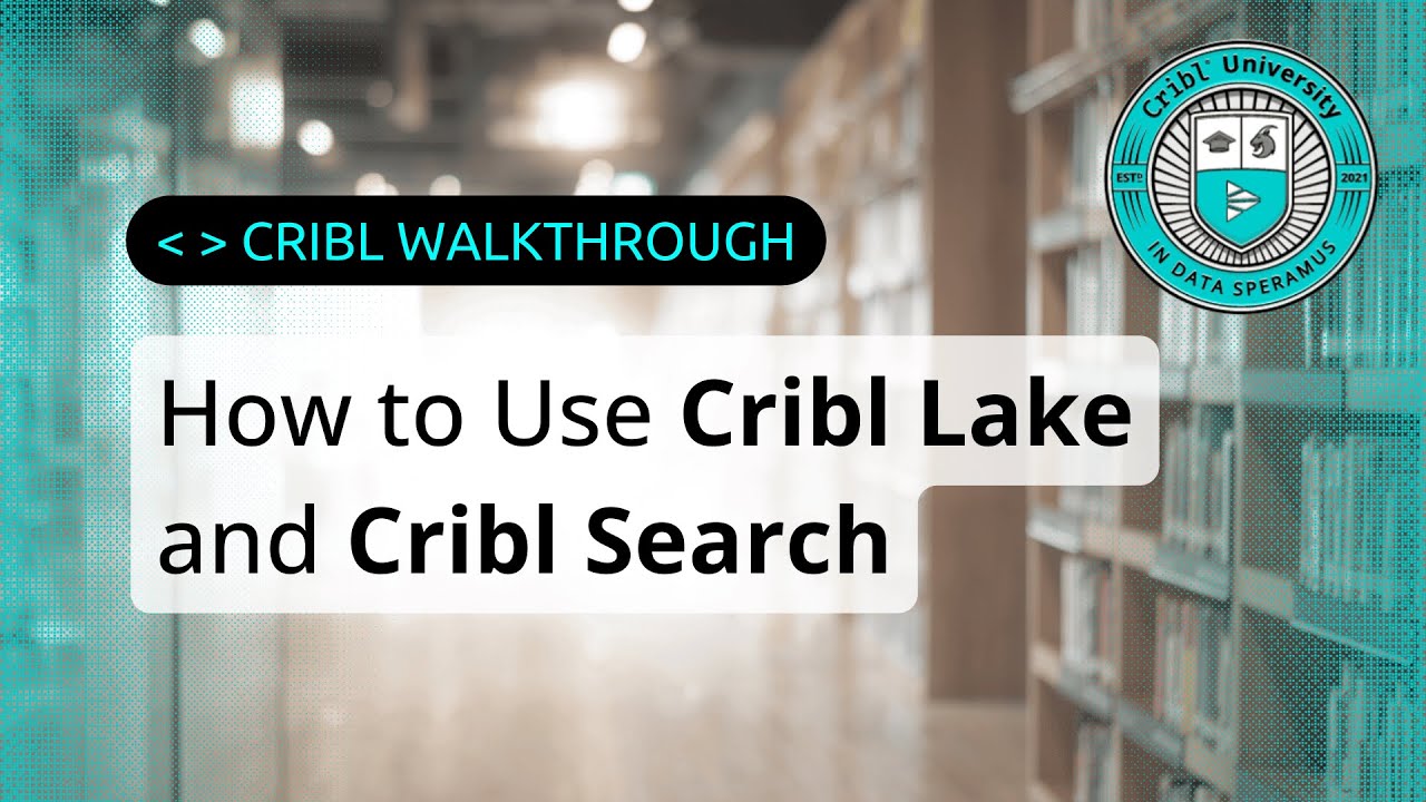 How to Use Cribl Lake and Cribl Search (Walkthrough)