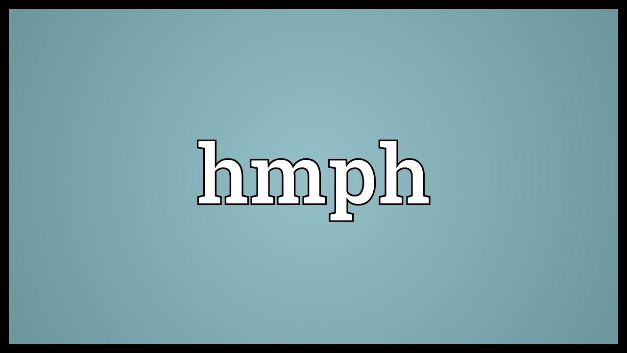 Hmph Meaning