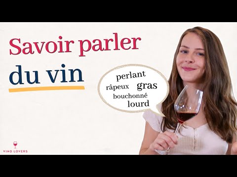 Savoir parler du vin quand on n’y connaît rien : 10 expressions à connaître absolument (partie 2)