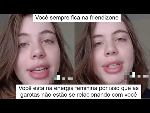 As garotas não se relacionam com você porque você esta na energia feminina