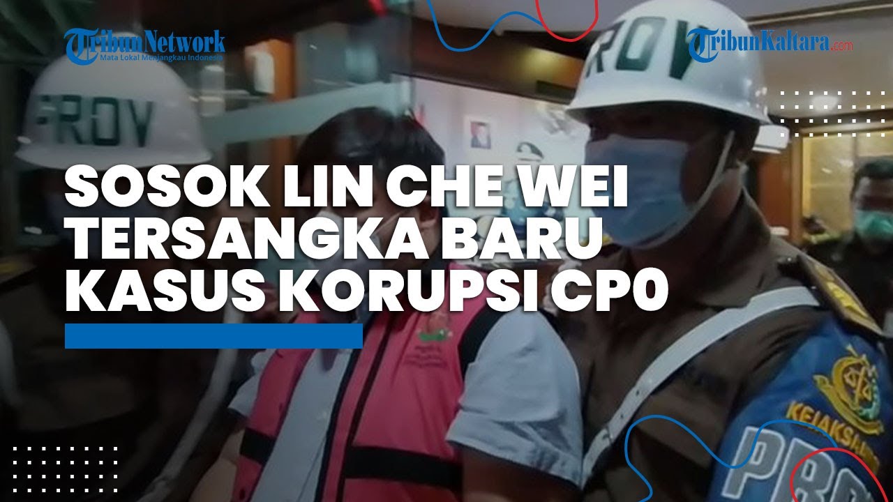 Sosok Lin Che Wei Tersangka Baru Kasus Korupsi Minyak Goreng: Ekonom ... Sosok Lin Che Wei Tersangka Baru Kasus Korupsi Minyak Goreng: Ekonom ...