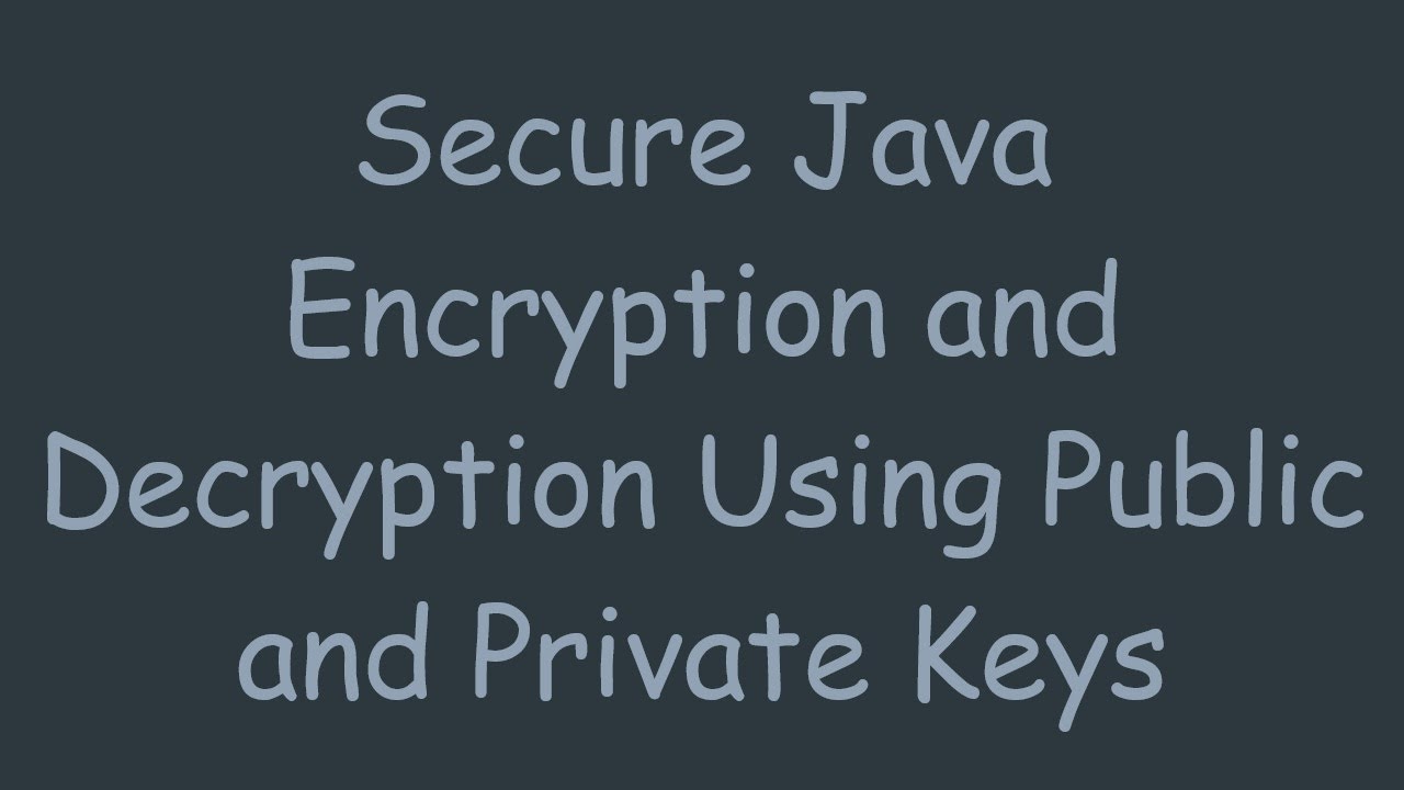 Secure Java Encryption and Decryption Using Public and Private Keys