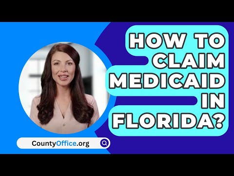 How To Claim Medicaid In Florida? - CountyOffice.org