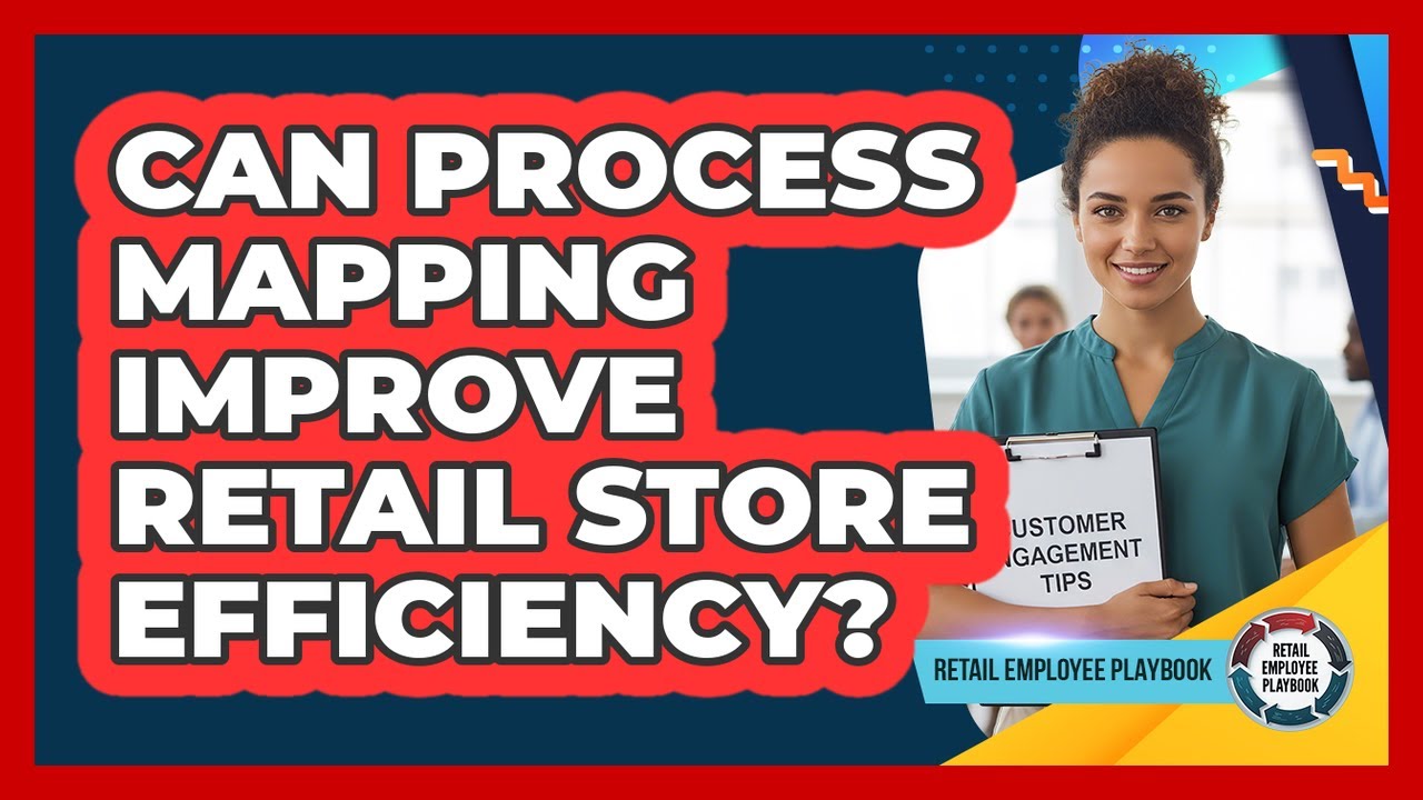 Can Process Mapping Improve Retail Store Efficiency?