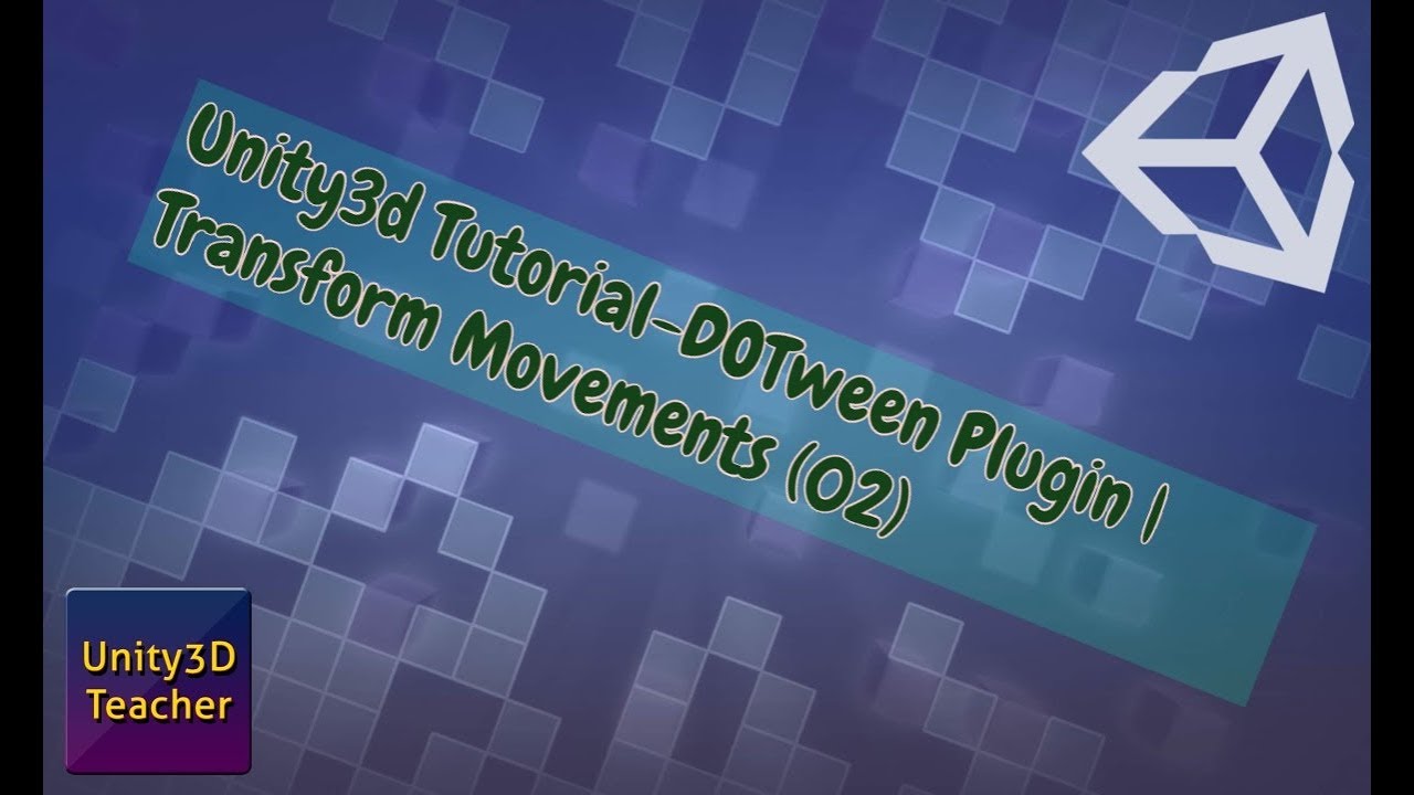 Unity3d Tutorial-DoTween Plugin | Transform Movements 02