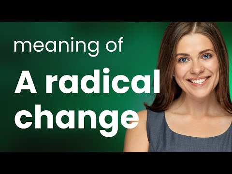 Understanding "A Radical Change" in English