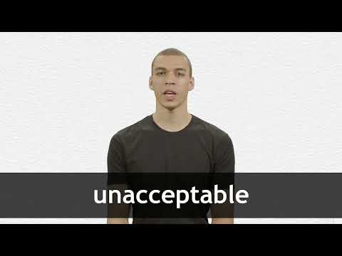UNACCEPTABLE - Definition & Translations | Collins English Dictionary