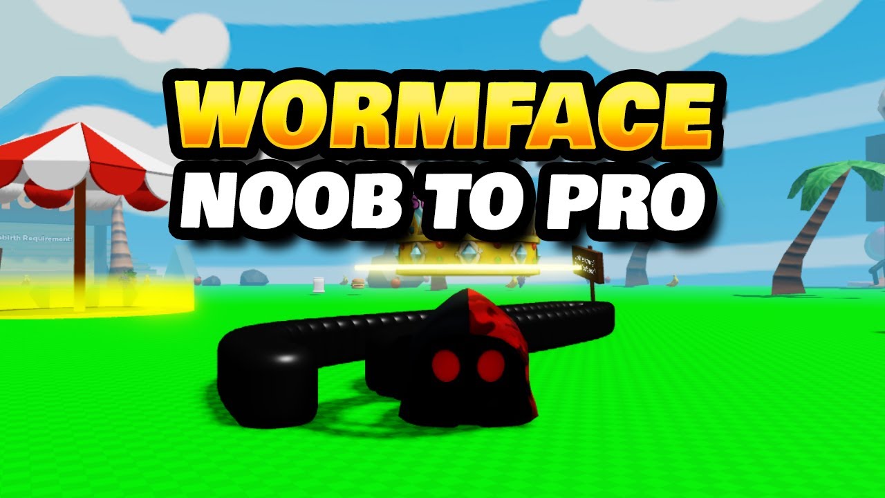 Wormface Noob to Pro