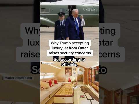 Why Trump accepting luxury jet from Qatar raises security concerns
