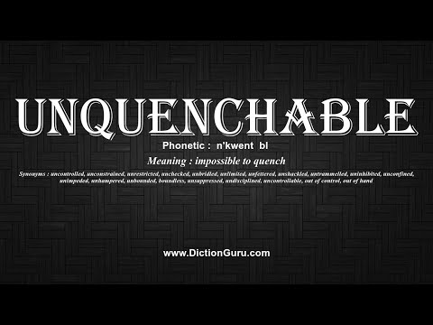 How to Pronounce unquenchable with Meaning, Phonetic, Synonyms and Sentence Examples