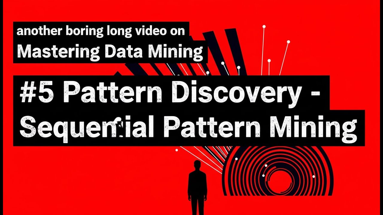 Mastering Data Mining - #5 Pattern Discovery - Sequential Pattern Mining