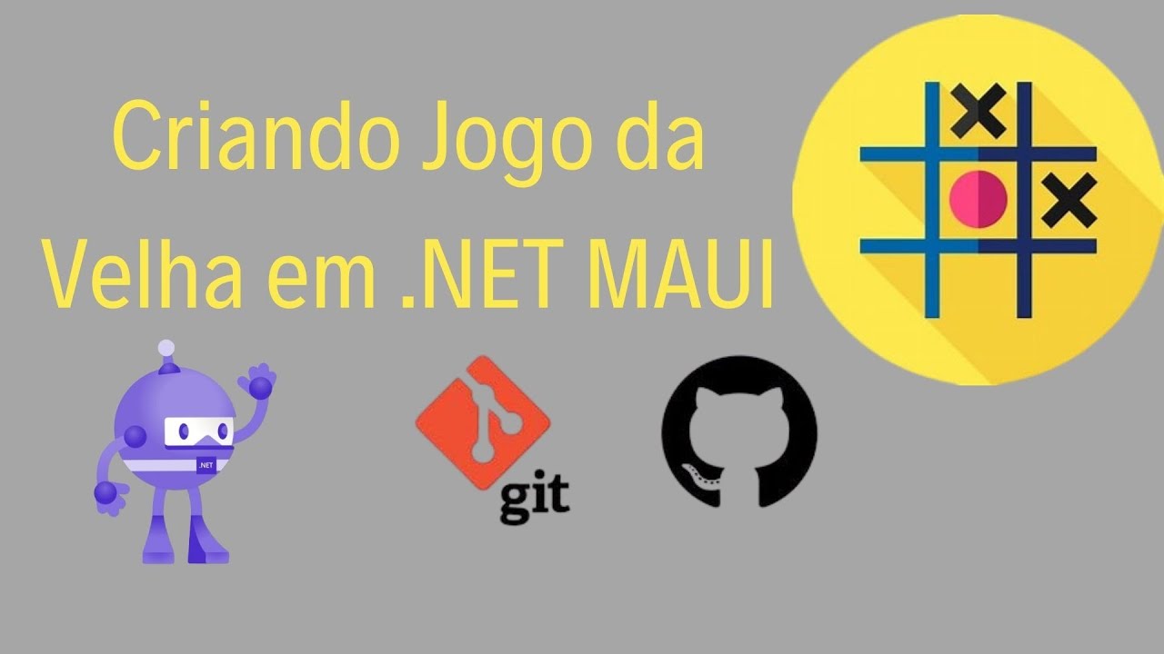 Desenvolvimento de Jogo da Velha em MAUI e Publicação no GitHub
