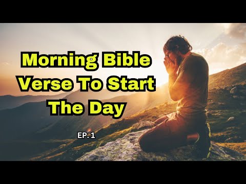 Morning bible verses to start the day - Ep1