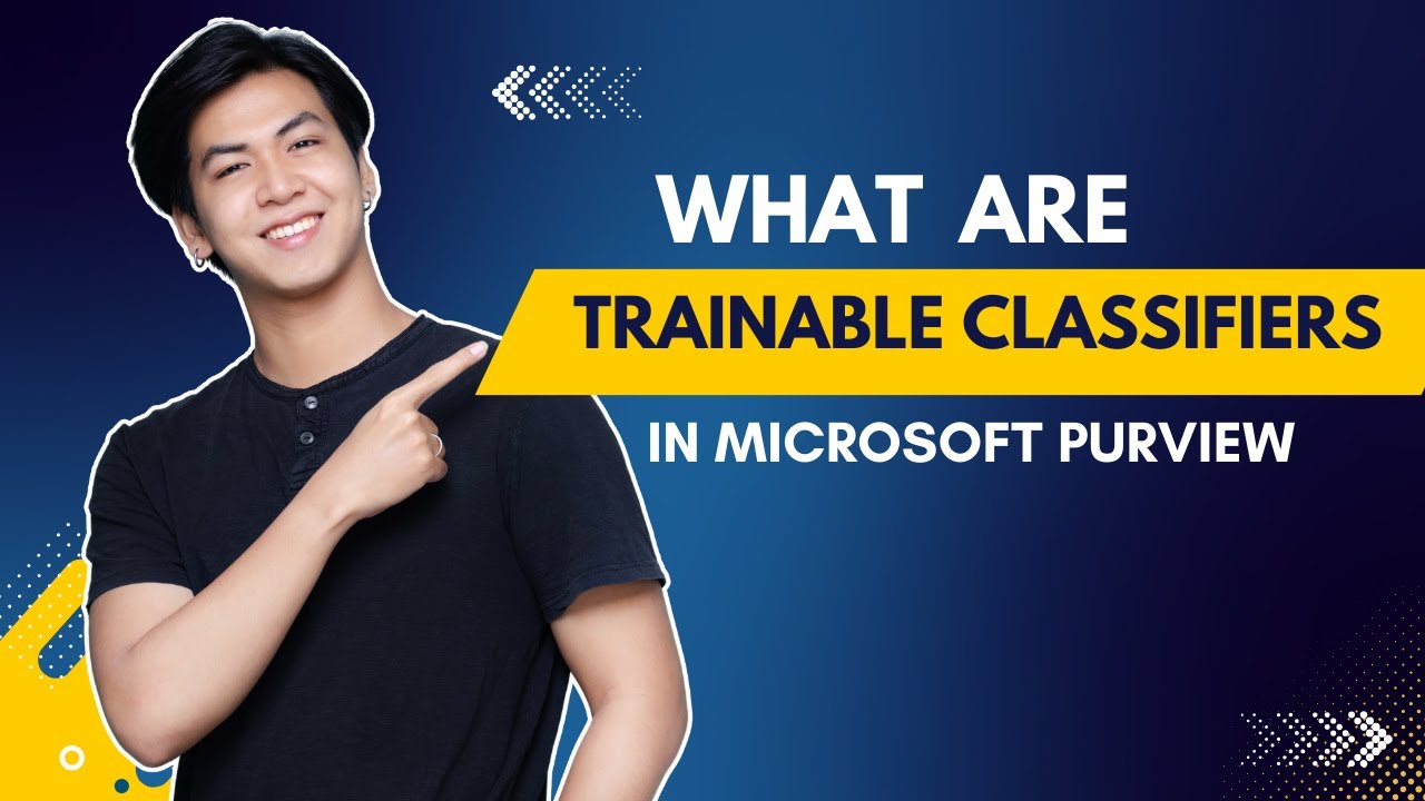 WHAT ARE TRAINABLE CLASSIFIERS IN MICROSOFT PURVIEW