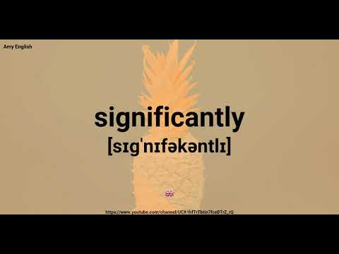 How To Pronounce Significantly