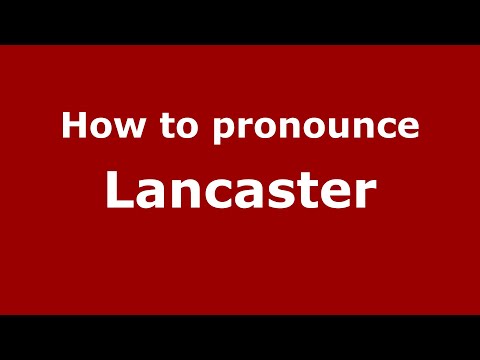How to pronounce Lancaster (English/UK) - PronounceNames.com