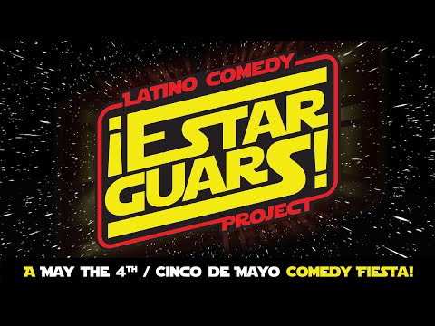 TIX ON SALE NOW: "¡ESTAR GUARS!: A May The 4th/Cinco De Mayo Comedy Fiesta"