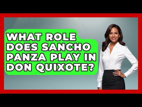 What Role Does Sancho Panza Play In Don Quixote? - Literary Icons