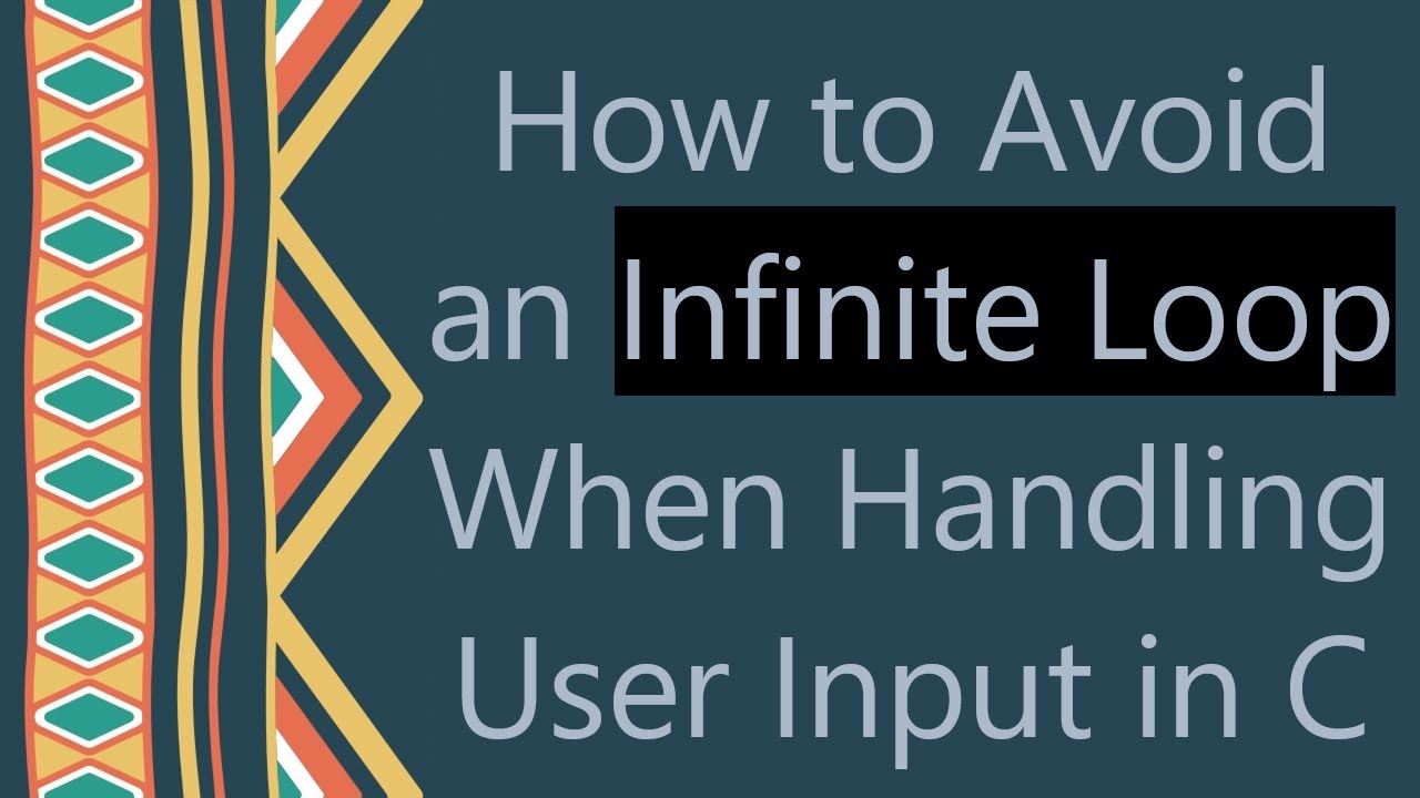 How to Avoid an Infinite Loop When Handling User Input in C