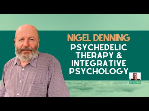 Nigel Denning: Psychedelic Therapy & Integrative Psychology